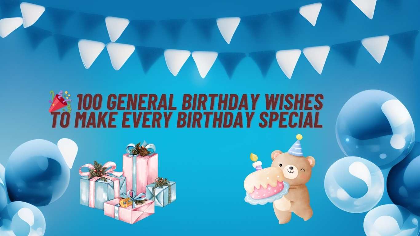 General Birthday Wishes to Make Every Birthday Special